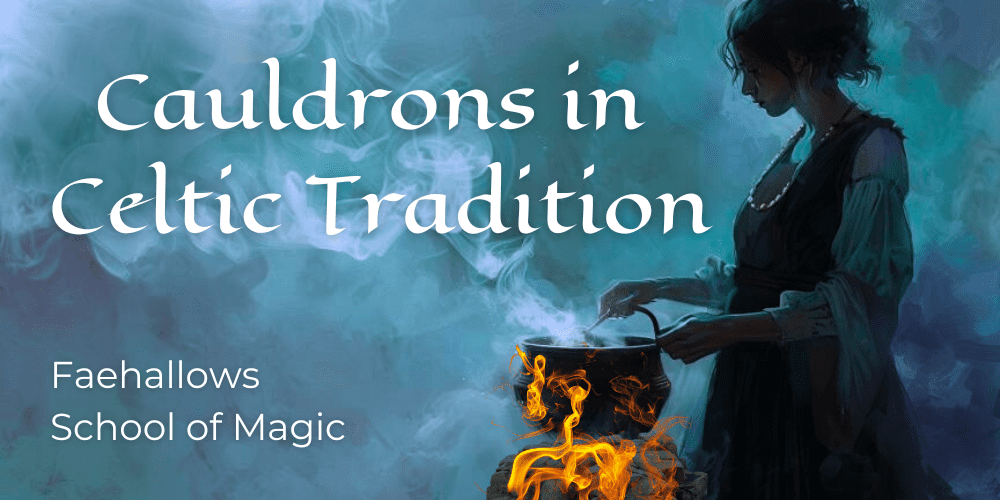 Cauldrons in Celtic Lore & Magic