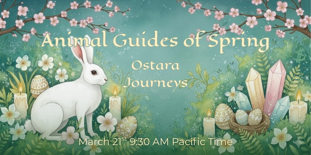 Ostara Spring Equinox Gathering: A Live Online Shamanic Journey